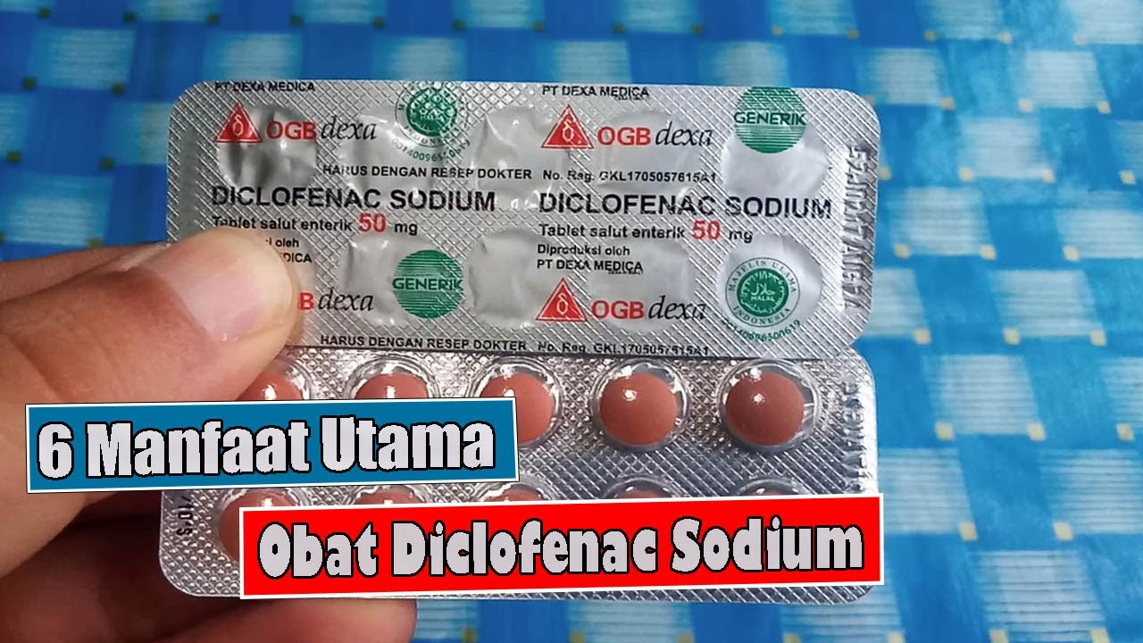 YUK KETAHUI INILAH 6 MANFAAT UTAMA OBAT DICLOFENAC SODIUM NATRIUM