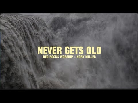 Red Rocks Worship ft Kory Miller - Never Gets Old (Lyric Video) [2025]