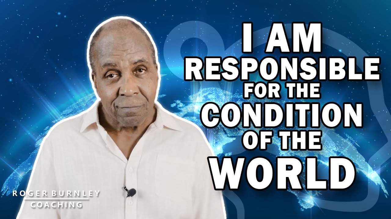 I Am Responsible for the Condition of the World Today - YouTube