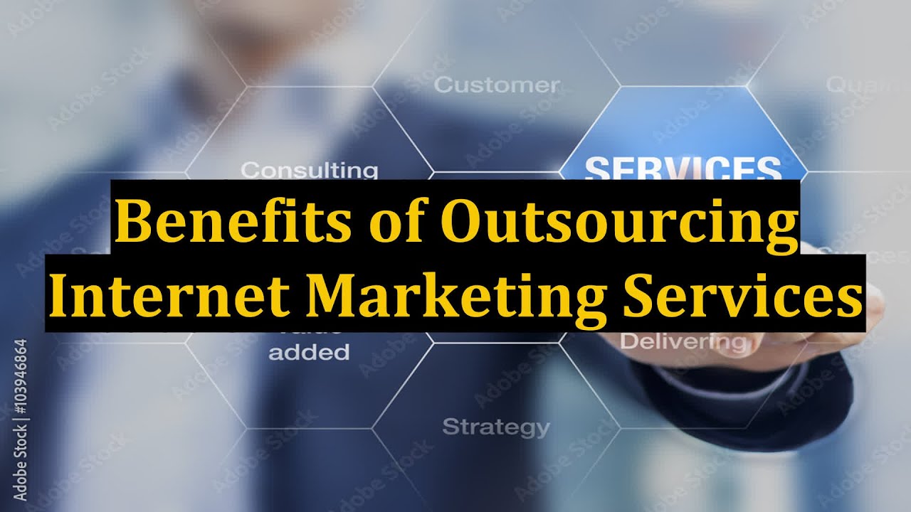 Benefits of Outsourcing Internet Marketing Services - YouTube