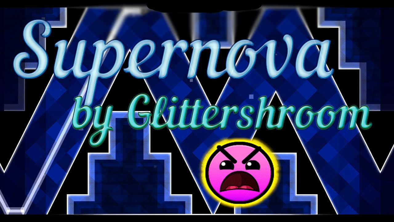 "Geometry Dash" Supernova (Glittershroom) (Insane) - YouTube