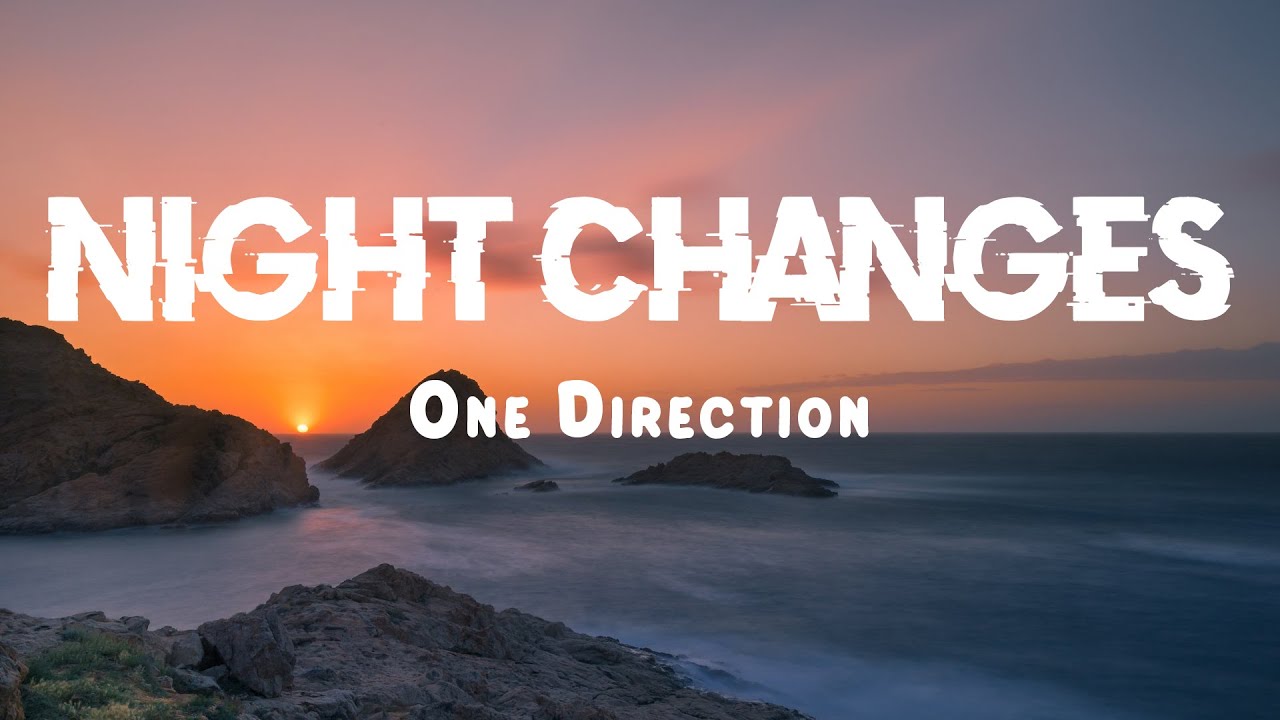 One Direction - Night Changes (Lyrics) - YouTube