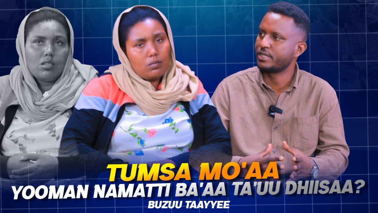"Yoomuman Namatti Ba'aa Ta'uu dhiisa"?- Buzuu Taayyee - Tumsa Mo'aa - YouTube