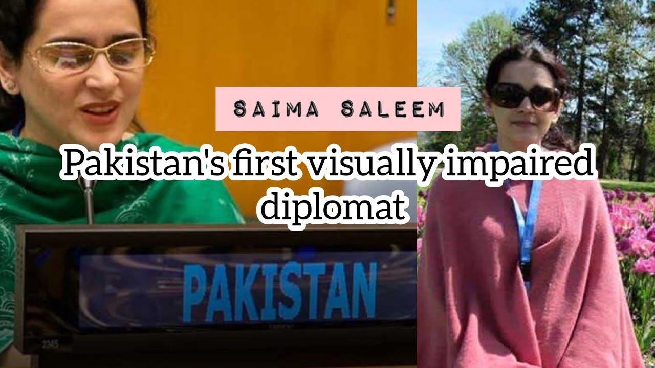 The sedulous Saima Saleem: Pakistan's first visually impaired diplomat ...