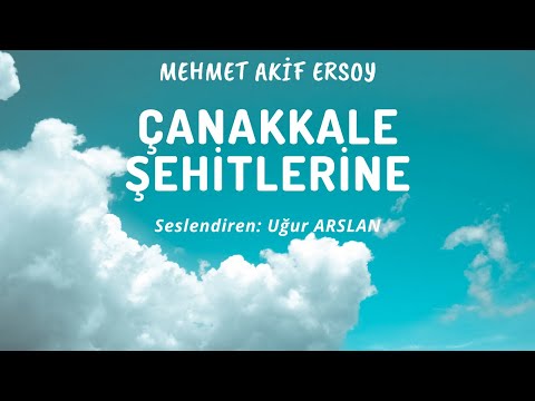 Çanakkale Şehitlerine | Mehmet Akif Ersoy | Uğur Arslan Yorumuyla