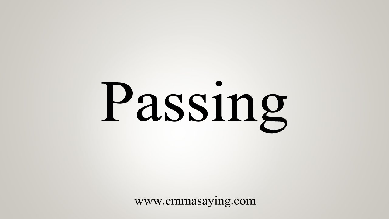 How To Say Passing - YouTube