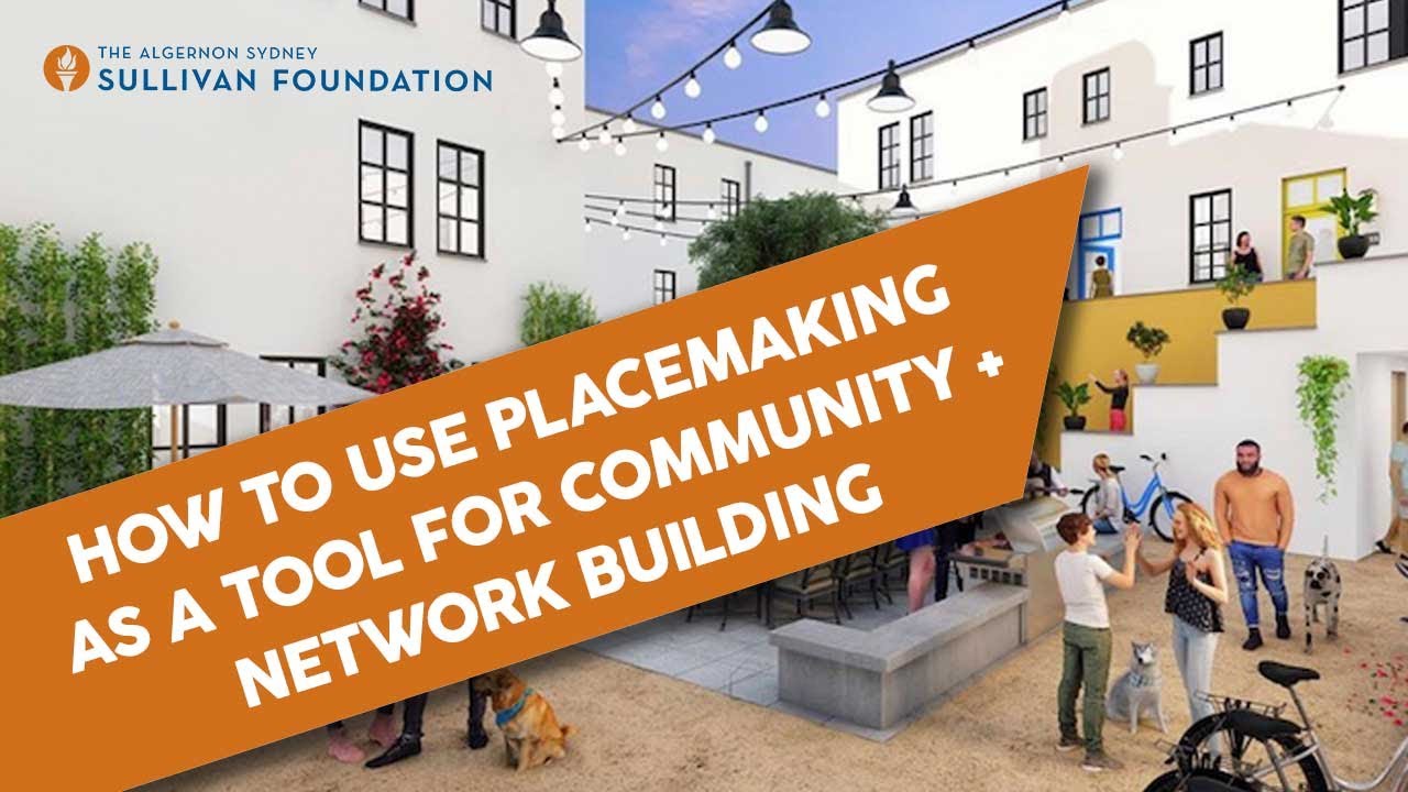 How to Use Placemaking as a Tool for Community + Network Building ...