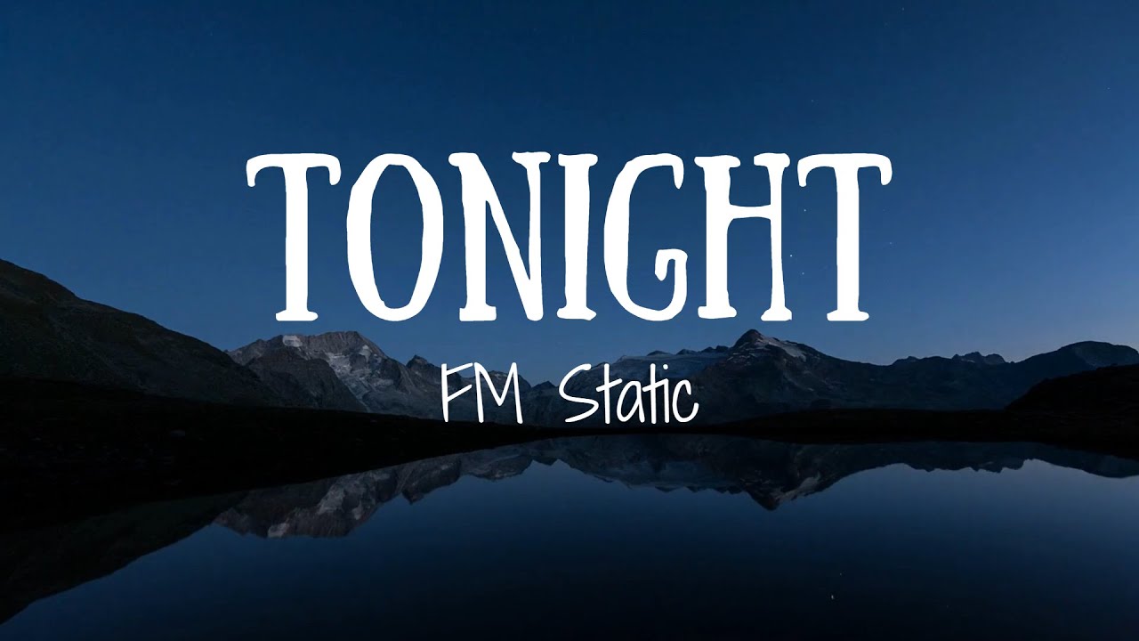 Tonight - FM Static (lyrics) - YouTube