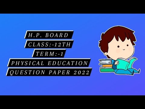 H.P. BOARD CLASS:-12TH TERM:-1 PHYSICAL EDUCATION QUESTION PAPER 2022 ...