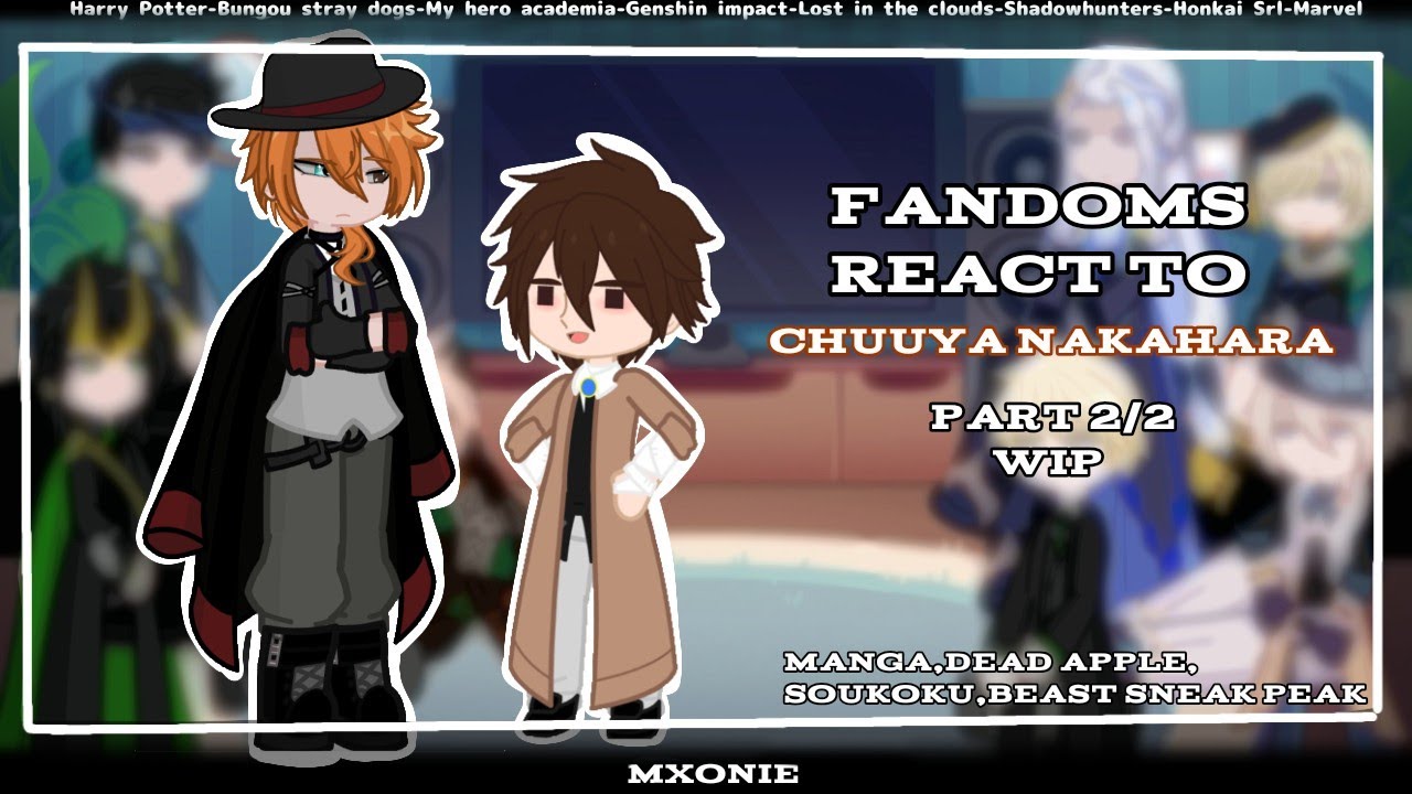 Fandoms react to Chuuya WIP || BSD (Bungou stray dogs 2/2) || [Soukoku ...