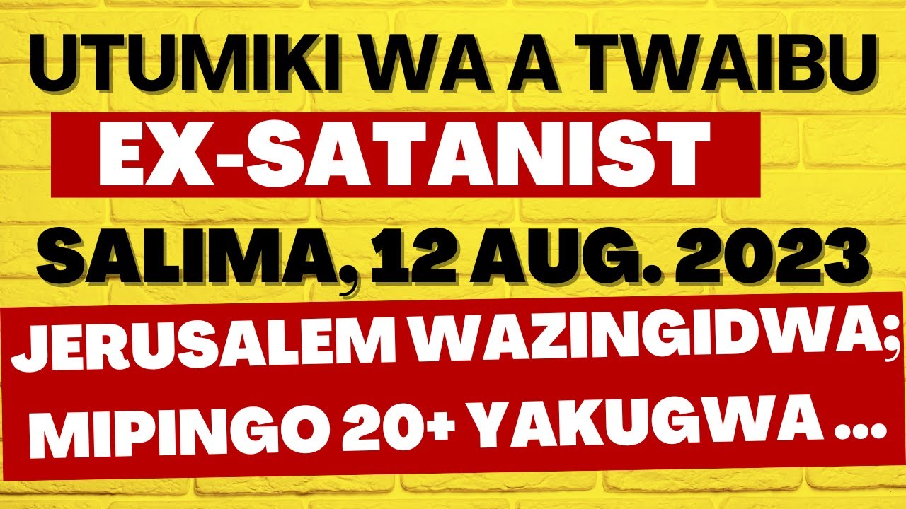 Utumiki wa a Twaibu - 12 August 2023, SALIMA. "Jerusalem" wazingidwa ...