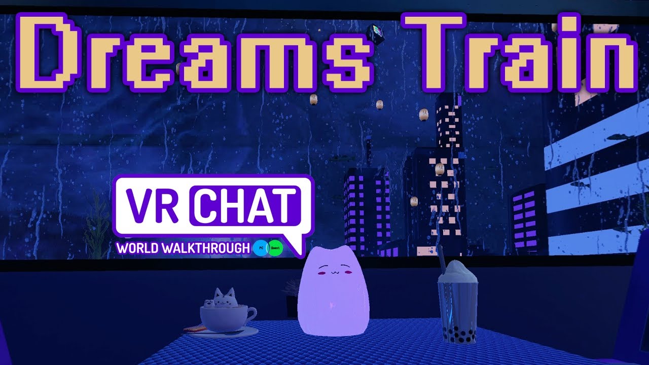 Dreams Train - VRChat World Walkthrough - YouTube
