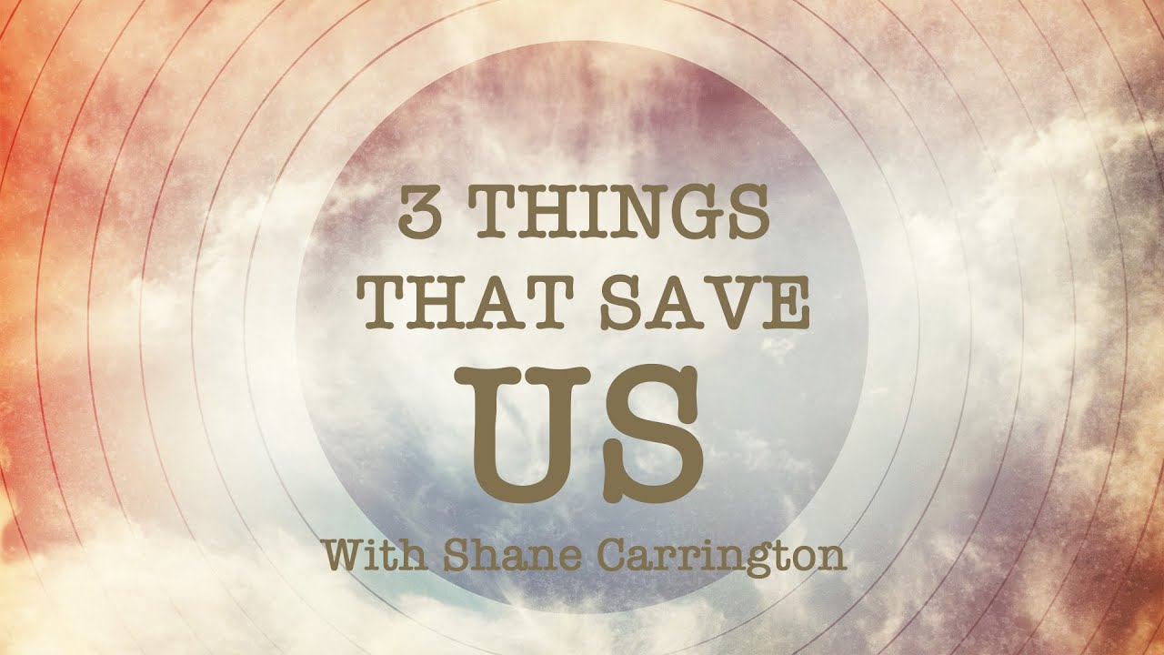 3 Things That Save Us - YouTube
