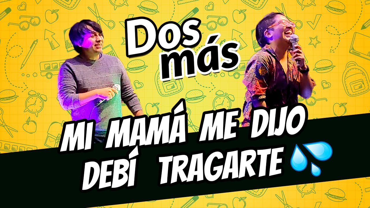 Dos más - Primera temporada [Mi mamá me dijo debí tragarte💦] - YouTube