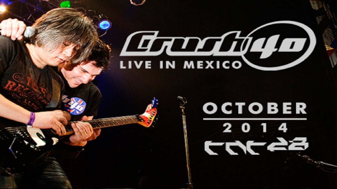 CRUSH 40 "LIVE IN MEXICO" EXPO TNT 28 (Oct. 2014) - YouTube