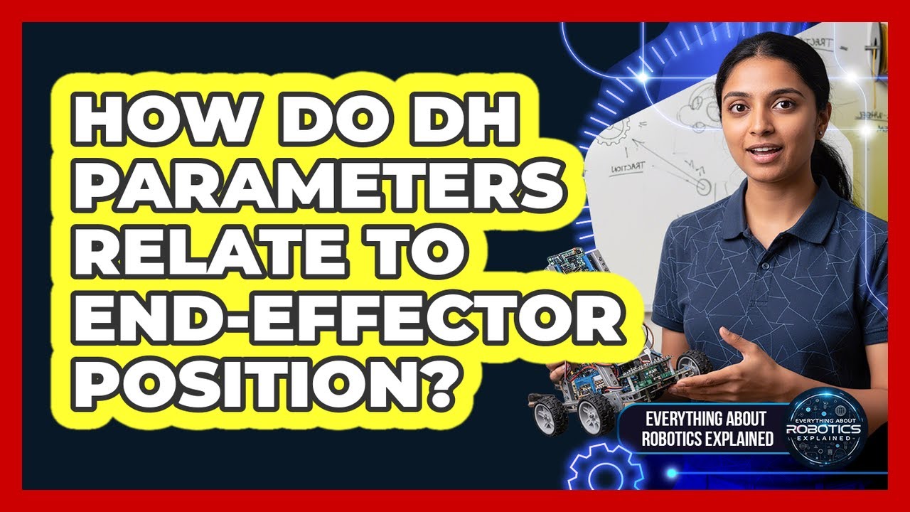 How Do DH Parameters Relate To End-Effector Position? - YouTube