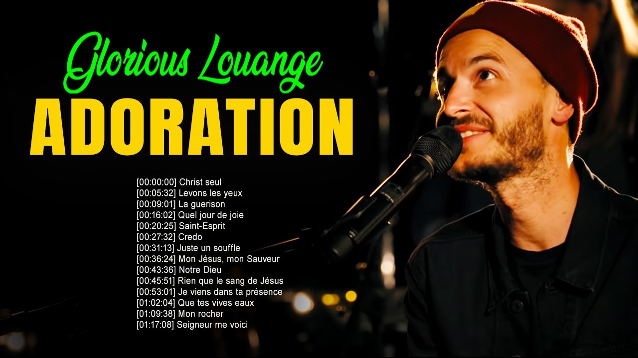 Top GLORIOUS LOUANGE Chant d'Adoration et Louange Playlist 🙏🏻 Chant De ...