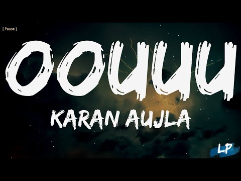 Oouuu (Lyrics) Karan Aujla I Rupan Bal I Yeah Proof | Latest Punjabi Songs 2022 Lyrical punjab |