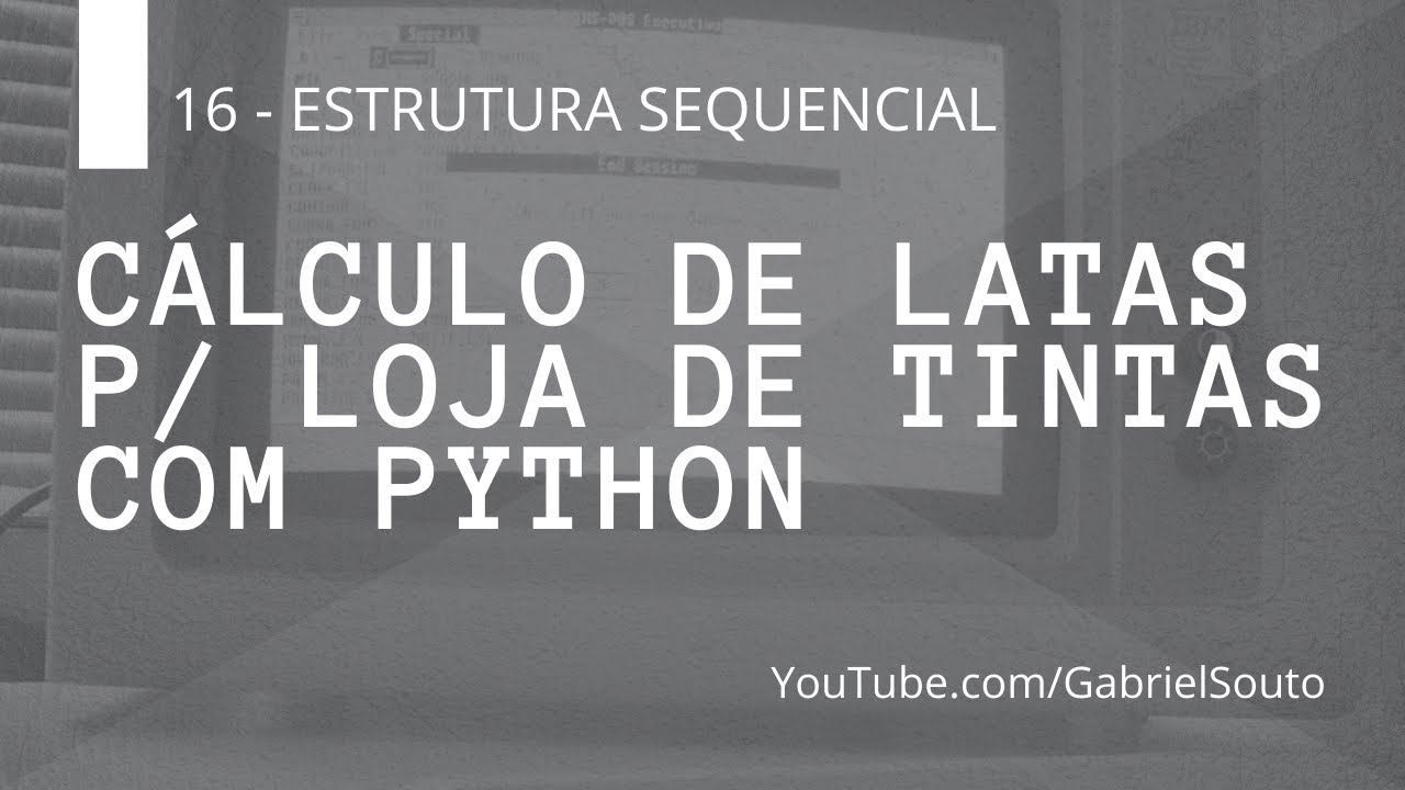 CÁLCULO DE LATAS P/ LOJA DE TINTAS COM PYTHON - Exercício 16 - Estrutura sequencial - python.org ...