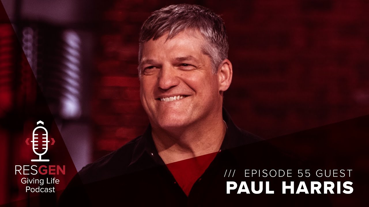 RESGEN Giving Life Podcast: Ep.55 Paul Harris - YouTube