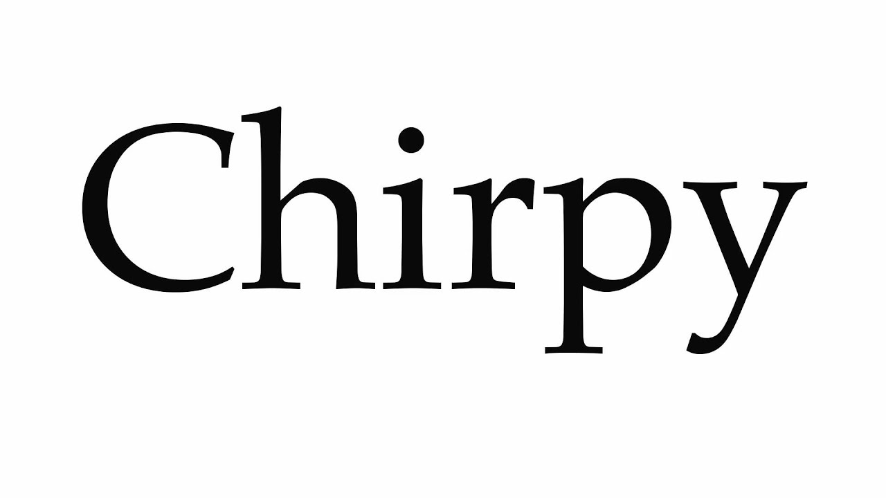 How to Pronounce Chirpy - YouTube