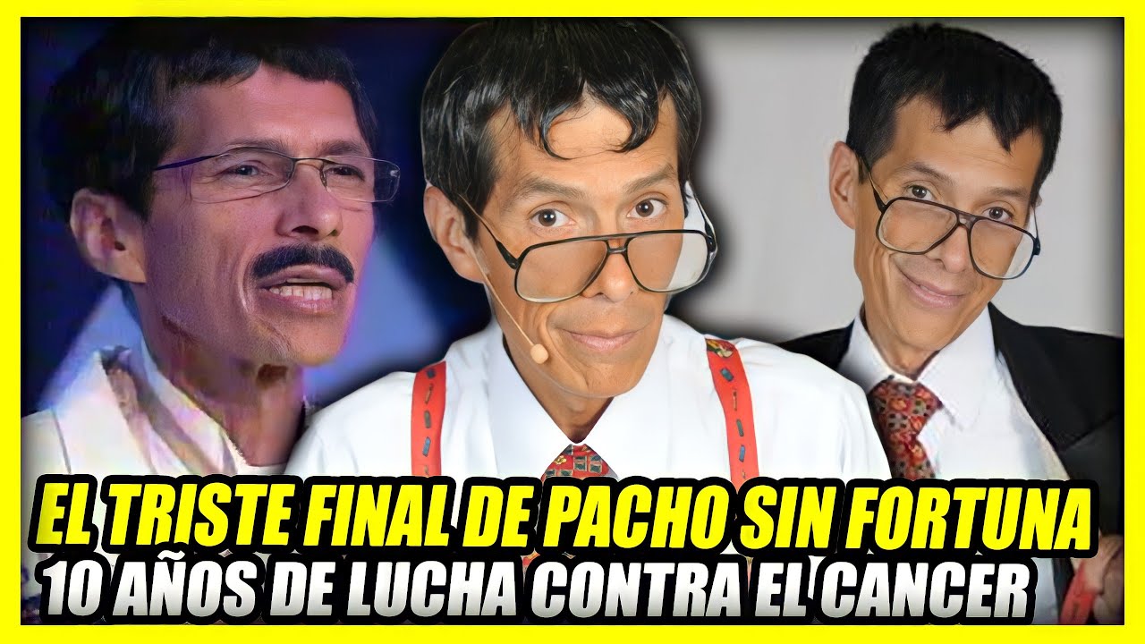 LA VIDA Y EL TRISTE FINAL DE PACHO SIN FORTUNA | Su dura lucha contra ...