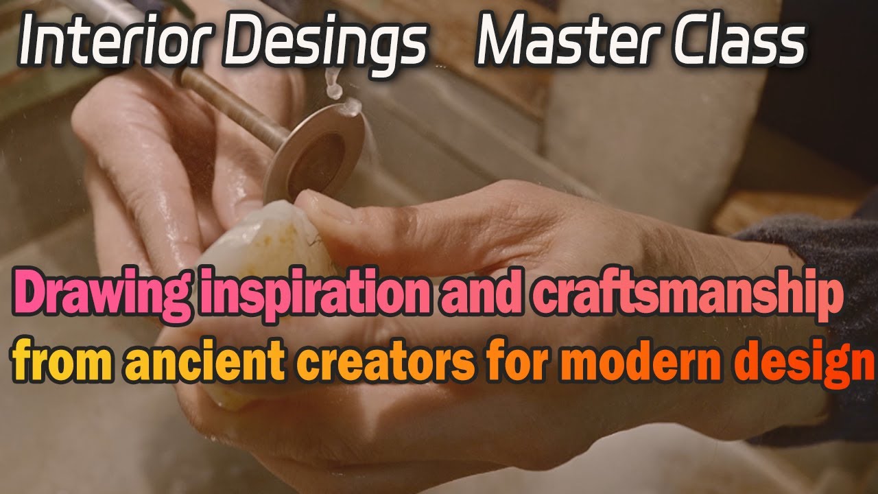 Drawing inspiration and craftsmanship from ancient creators for modern design.《Master Class ...