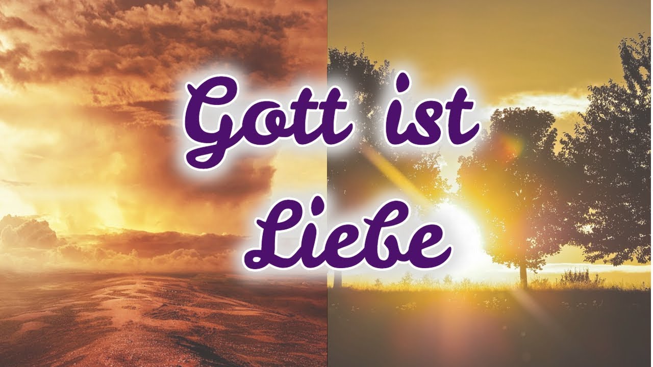 Gott ist Liebe - YouTube