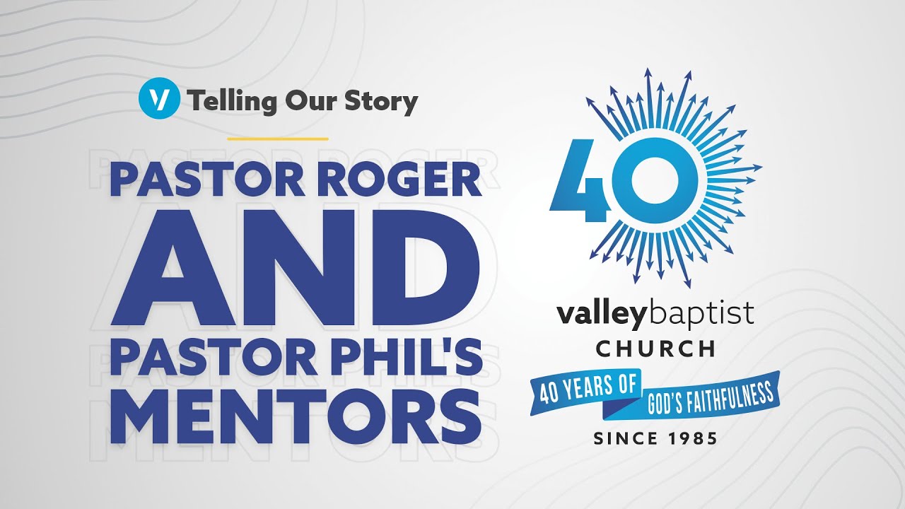 Telling Our Story: Episode 8 - Pastor Roger and Pastor Phil's Mentors ...