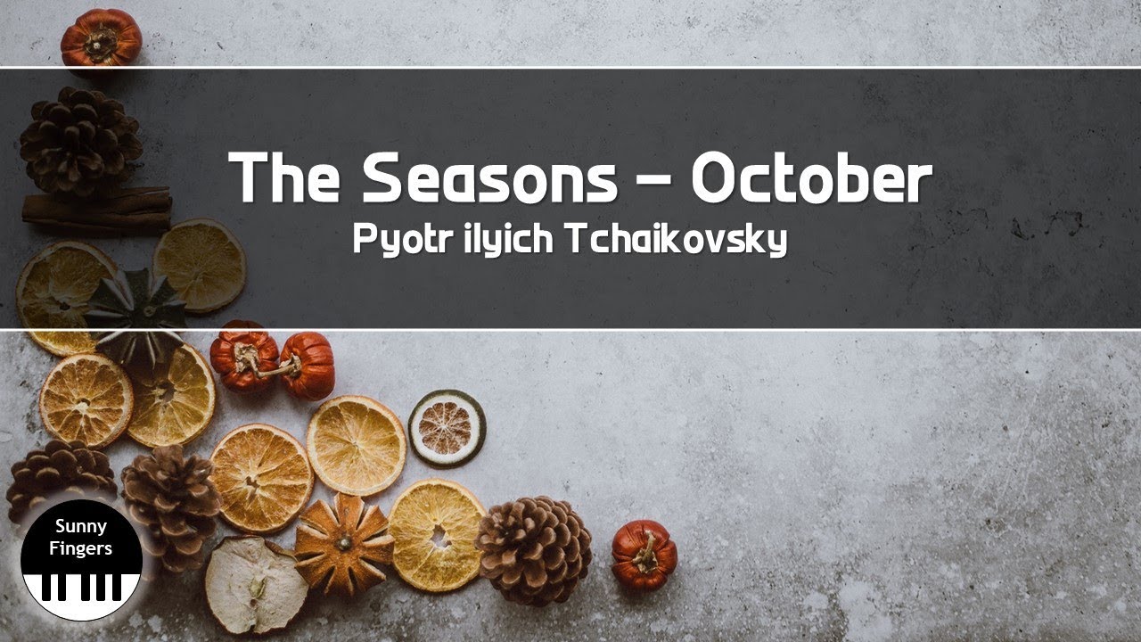 October 'Autumn Song', The Seasons - P. I. Tchaikovsky (BGM) | piano ...