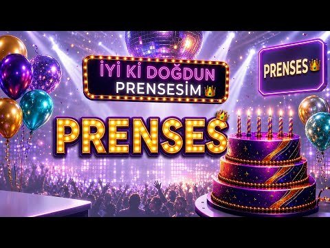 İyi Ki Doğdun PRENSES ! | Doğum Günü Kutlama Şarkısı