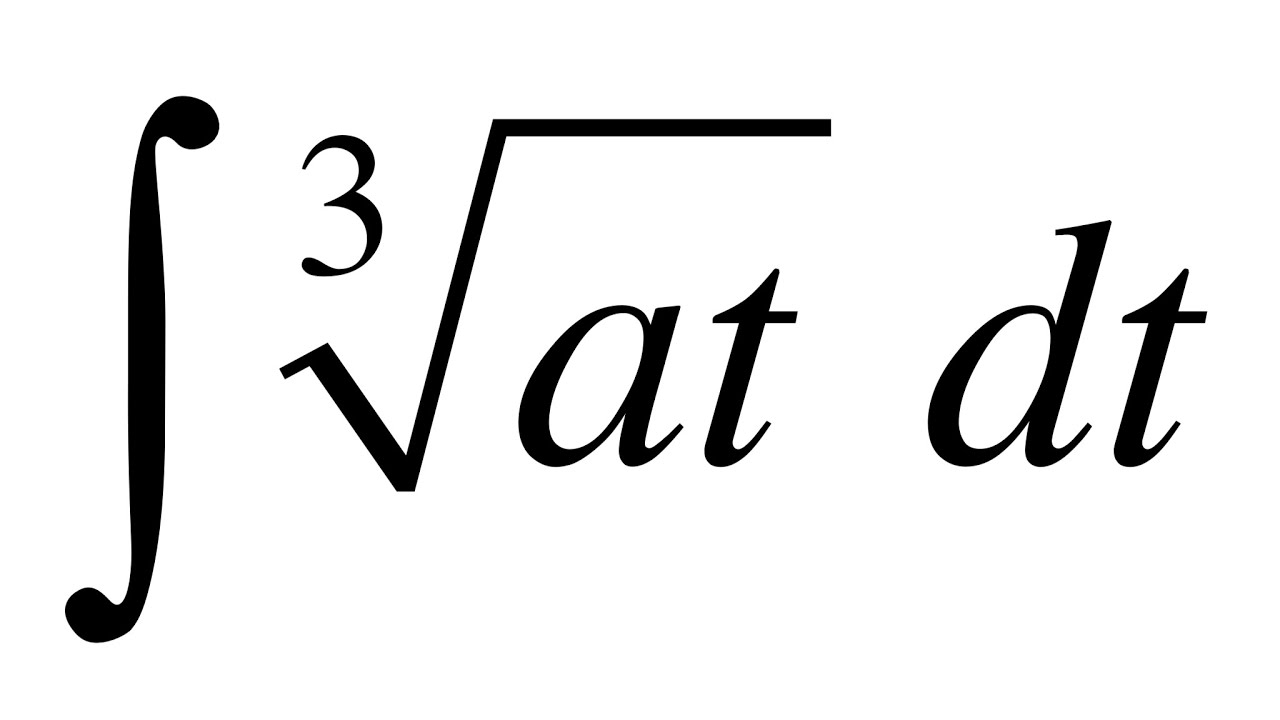 Integrales Indefinidas Integral (at)^1/3 dt - YouTube