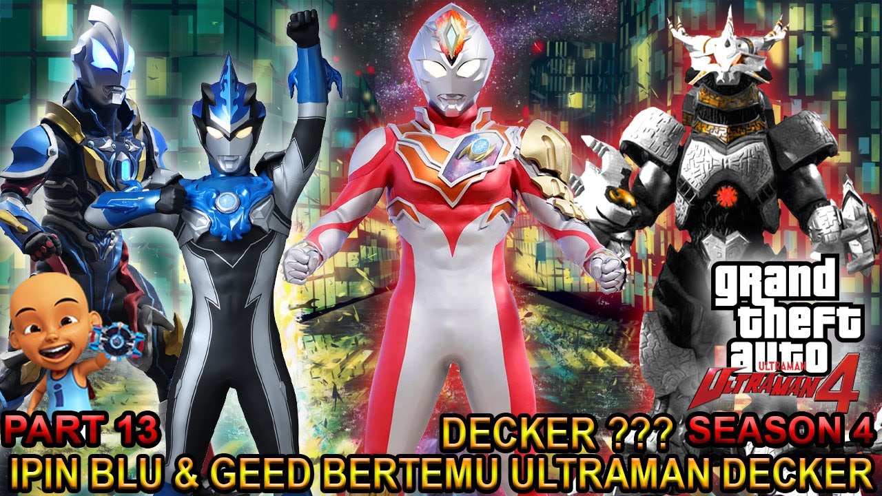 IPIN ULTRAMAN BLU & GEED BERTEMU DECKER STRONG TYPE !!! (PART 13) - GTA ...
