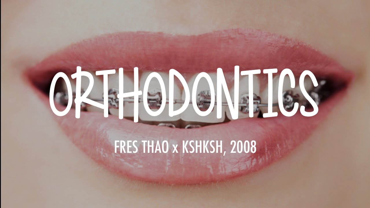 Orthodontics - Fres Thao x KshKsh, 2008 - YouTube