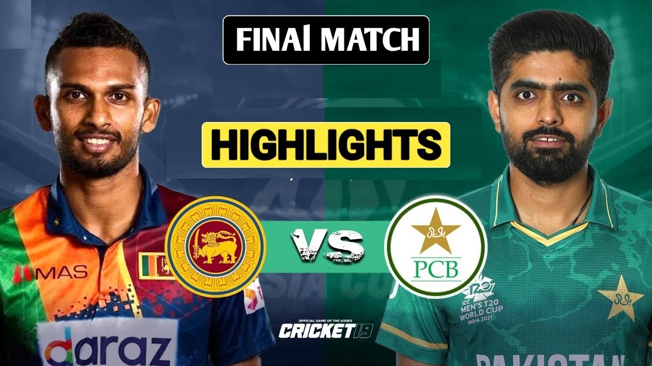 SL vs PAK Final T20 Asia cup 2022 Highlights | SL vs PAK Final T20 Full ...