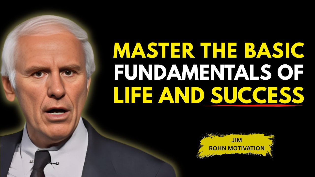 Master the Basic Fundamentals Of Life And Success - Jim Rohn Motivation ...