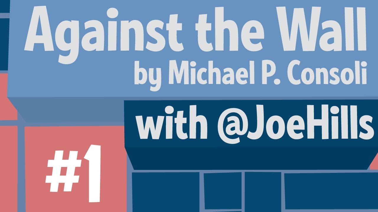 Against The Wall by Michael P. Consoli - Part 1 - Played by Joe Hills ...