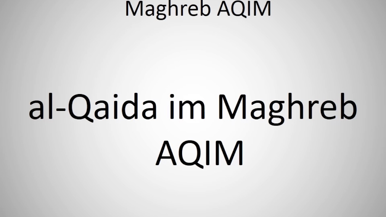 How to say Al-Qaeda in the Islamic Maghreb AQIM in German? - YouTube