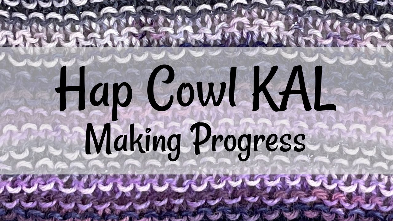 Hap Cowl KAL: Making Progress - YouTube
