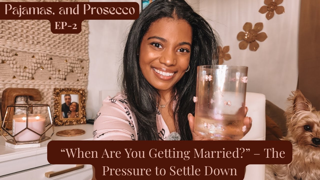 (EP:2) “When Are You Getting Married?” – The Pressure to Settle Down ...