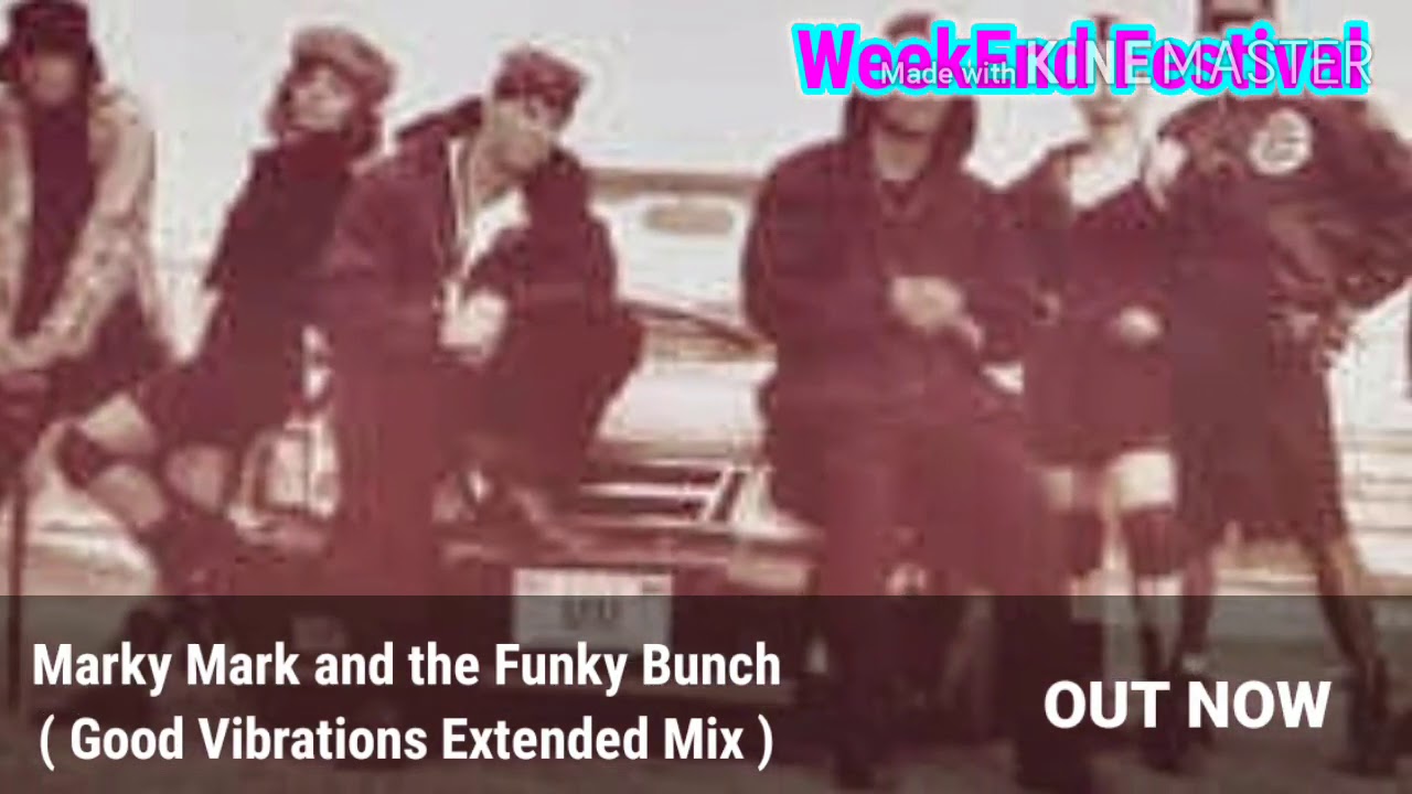 Marky Mark and the Funky Bunch - Good Vibrations (Exented Mix ...