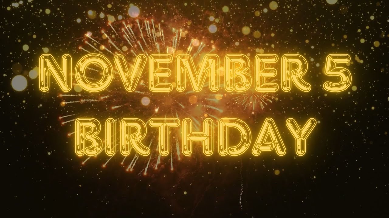 November 5 Birthday Song & Countdown! Happy Birthday Song For November ...