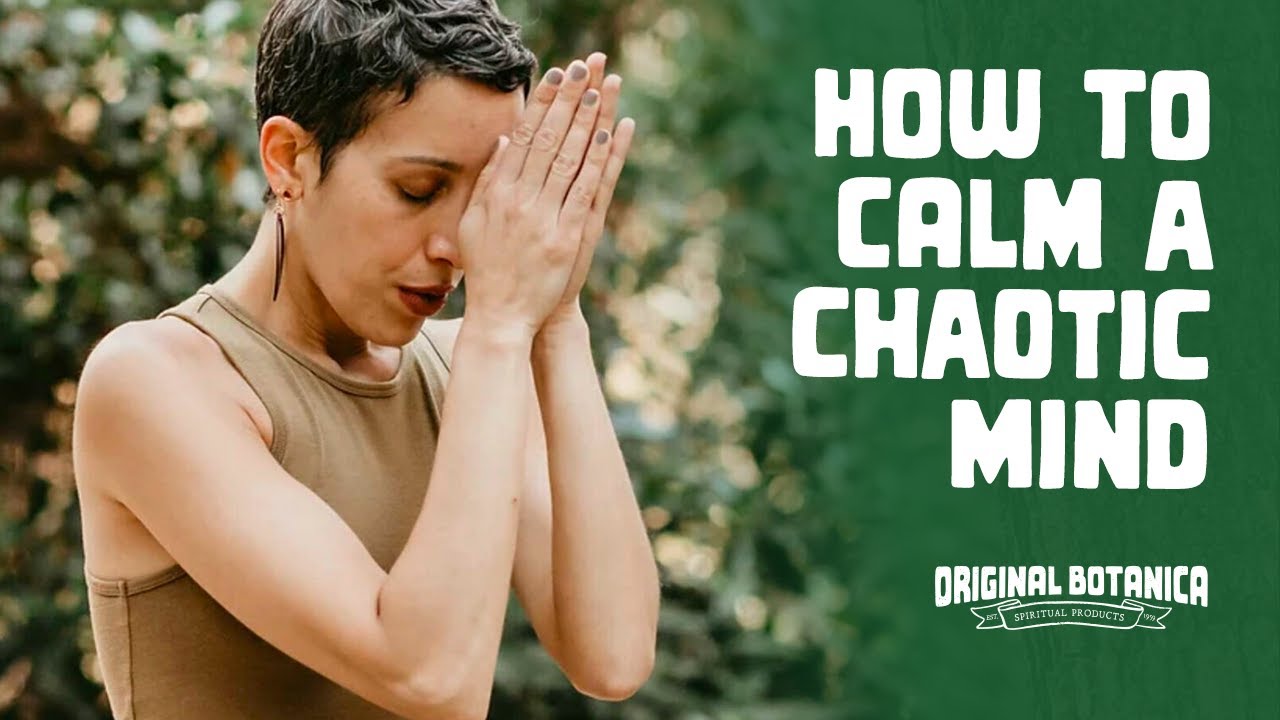 How To Calm a Chaotic Mind - YouTube