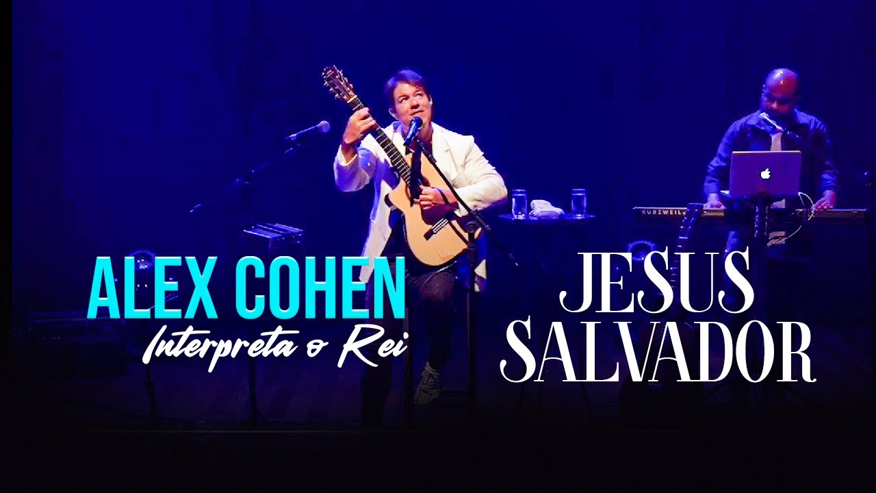 Jesus Salvador | Alex Cohen Interpreta o Rei - Cidade das Artes - YouTube