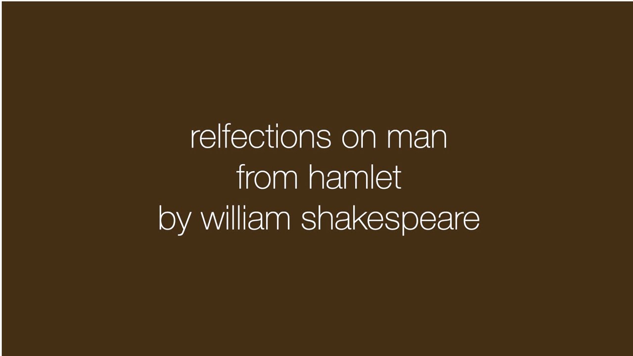 Jane Burk reads Reflections on Man from Hamlet by William Shakespeare ...