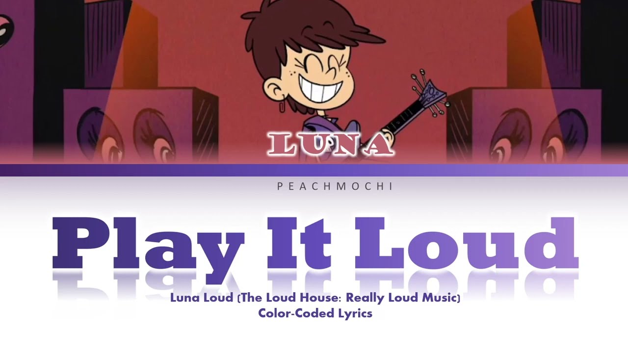 The Loud House | Play it Loud | Color-Coded Lyrics - YouTube