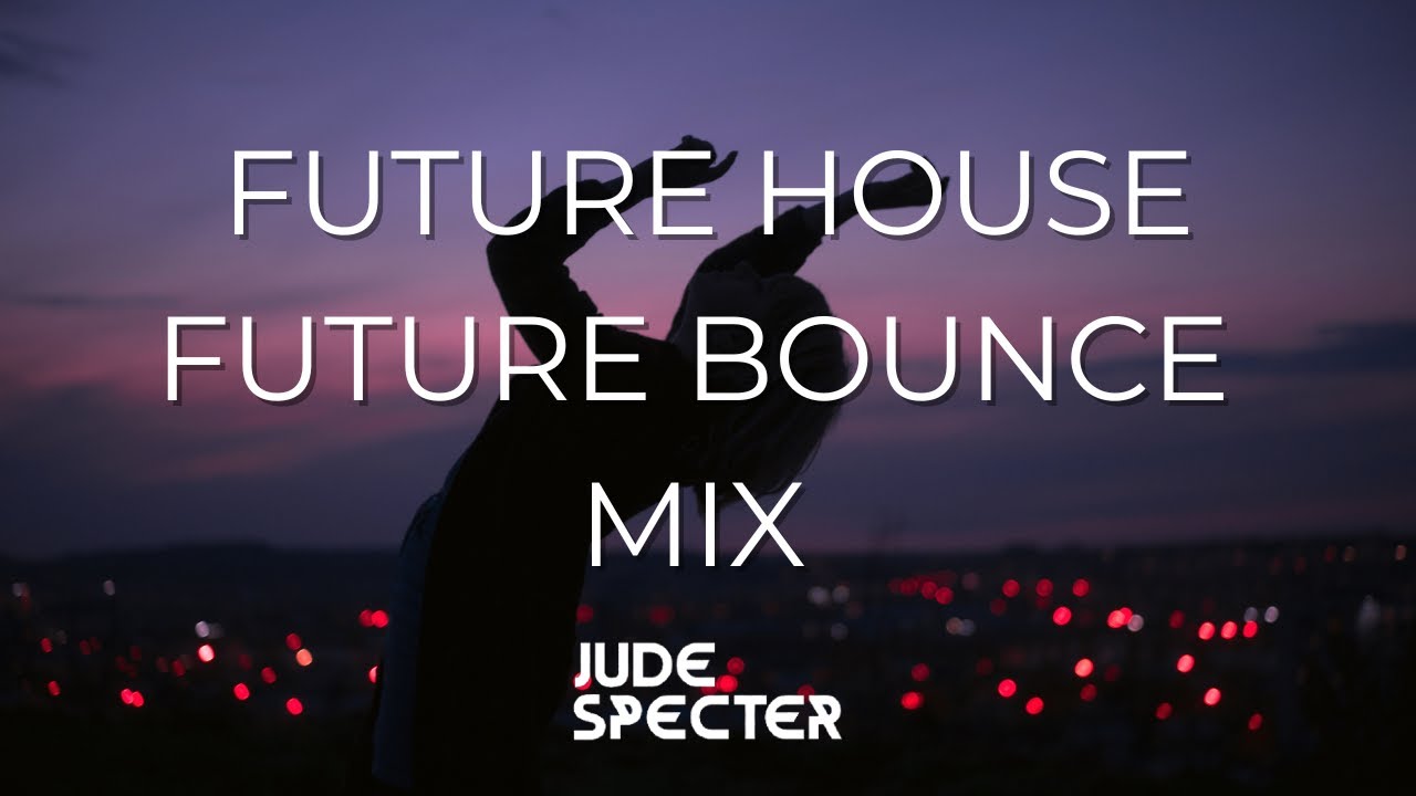 RARE FUTURE HOUSE & FUTURE BOUNCE MIX - YouTube