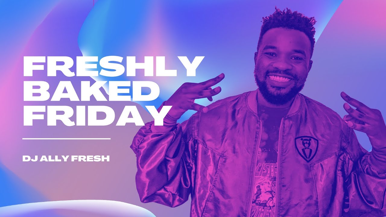 Freshly Baked Friday 🌐 | DJ Ally Fresh | Major Lazer | Kanye West ...