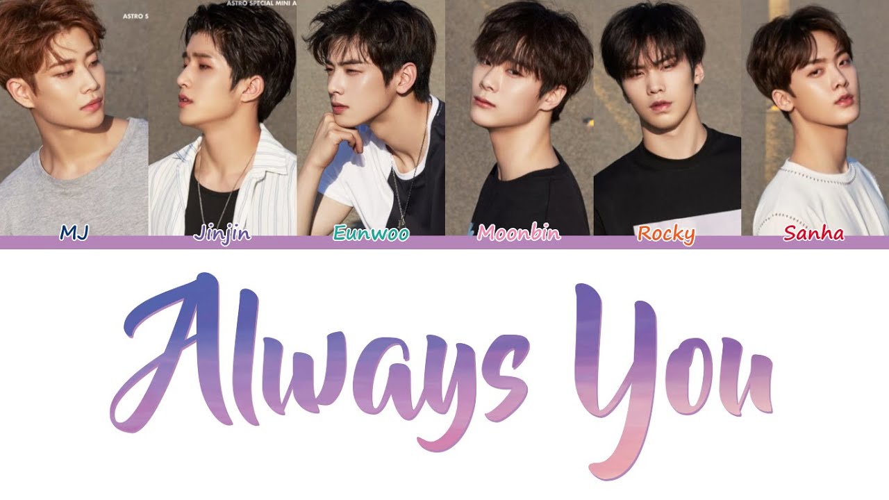 ASTRO (아스트로) – Always You (너잖아) [Sanat/Fin/Han/Rom] - YouTube