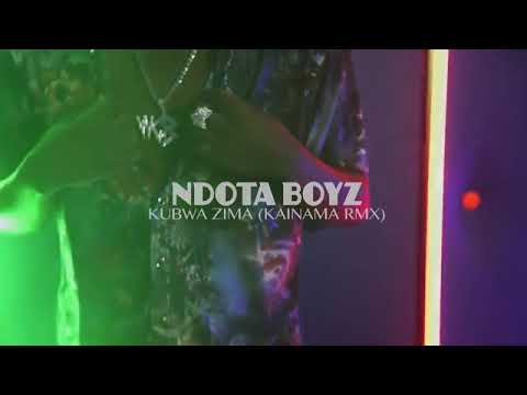 Ndota boyz - kubwa zima (kainama remix)